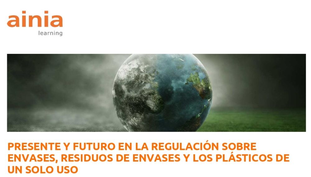 PRESENTE Y FUTURO EN LA REGULACIÓN SOBRE ENVASES, RESIDUOS DE ENVASES Y LOS PLÁSTICOS DE UN SOLO ...